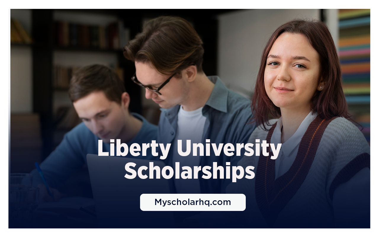 Liberty University Scholarships - Apply Now - My Scholar HQ